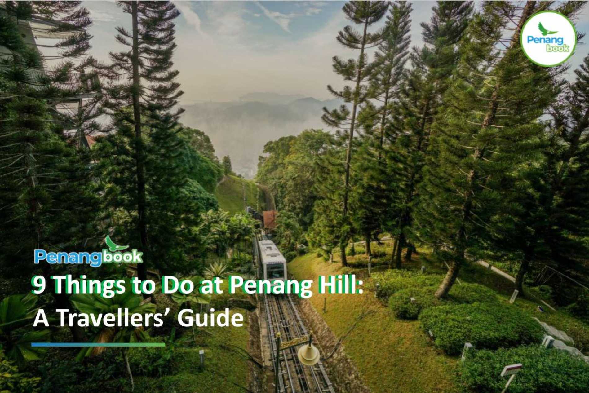 10 Things to Do in Penang Hill: A Travellers' Guide