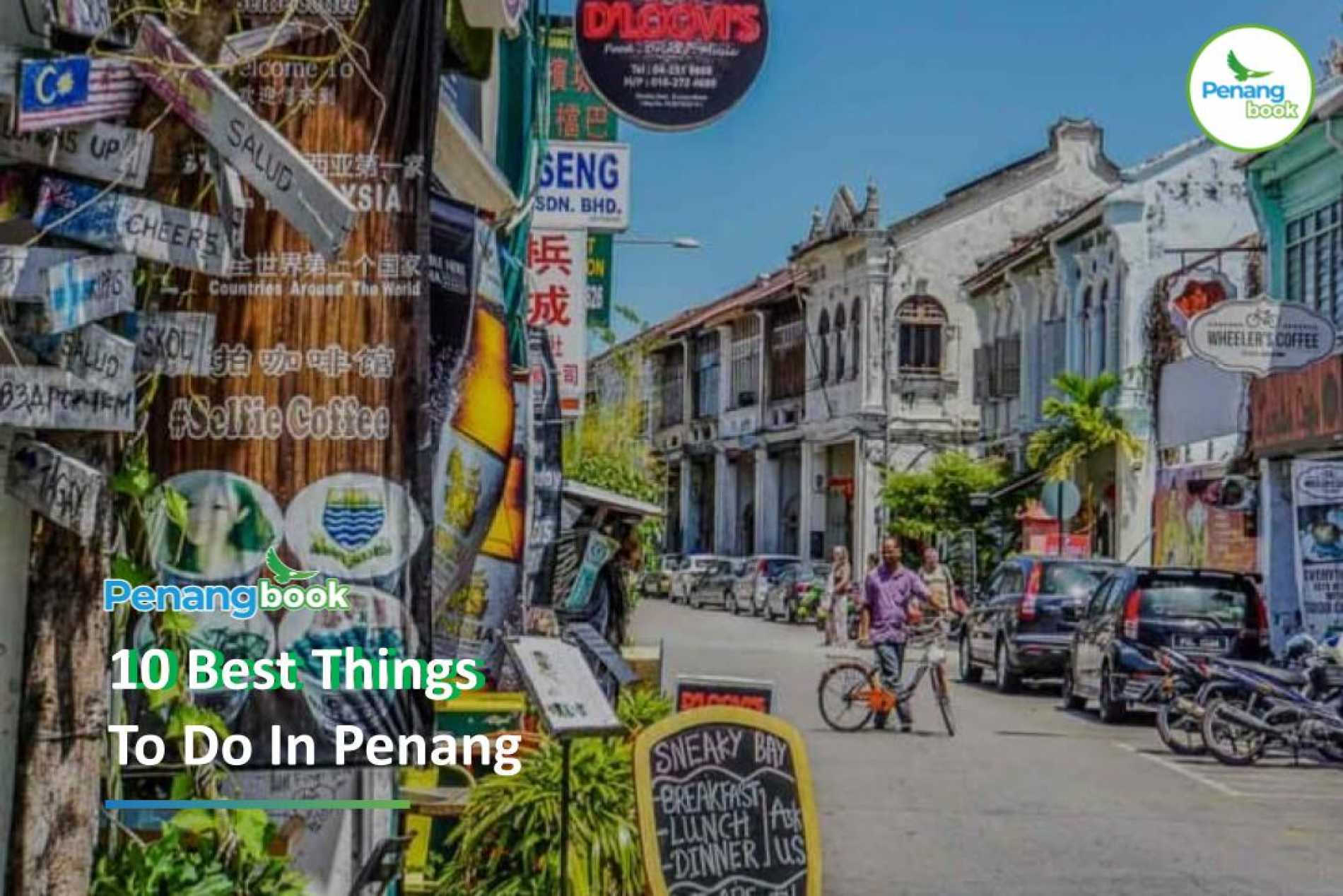 10 Best Things To Do in Penang for an Unforgettable Trip